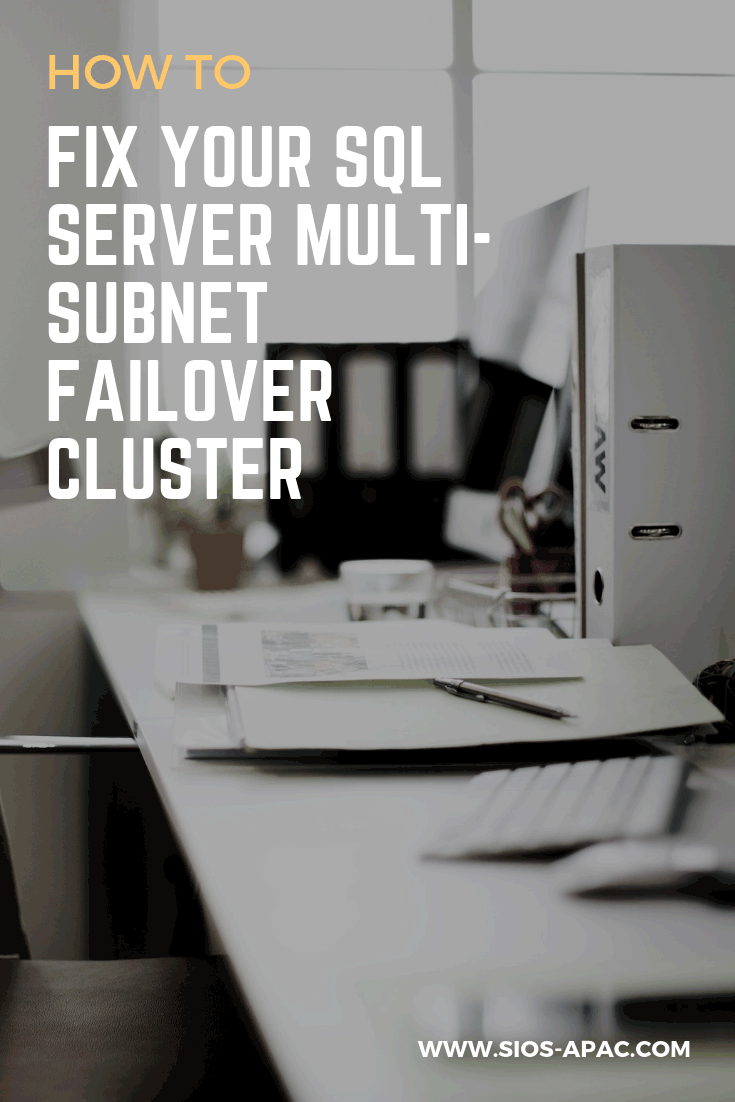 Fix-Your-SQL-Server-Multi-Subnet-Failover-Cluster - SIOS SANless clusters Fix-Your-SQL-Server-Multi-Subnet-Failover-Cluster - SIOS SANless clusters