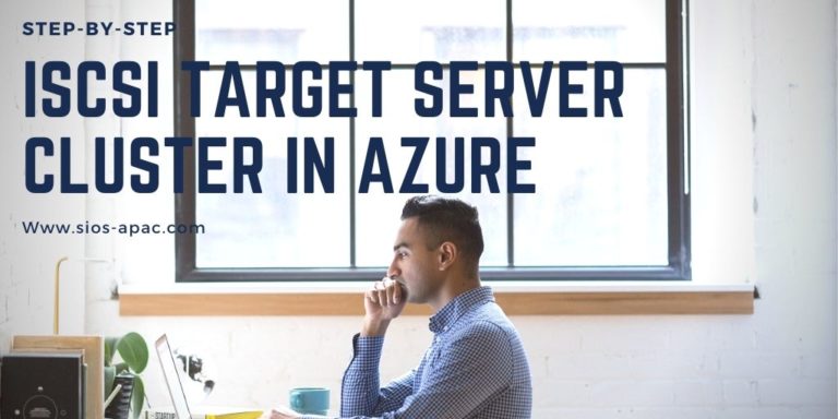 Step-By-Step: ISCSI Target Server Cluster In Azure - SIOS SANless clusters
